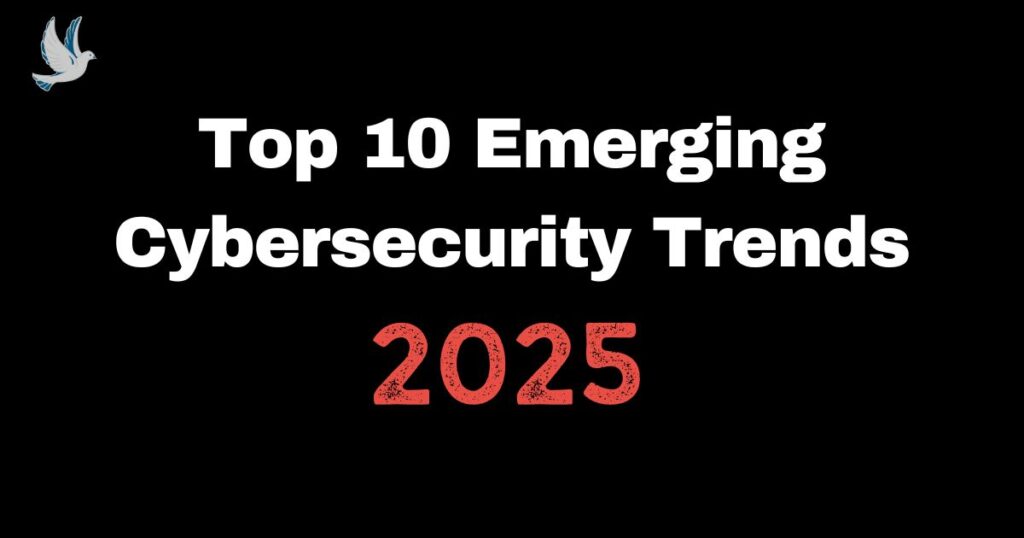 Top 10 Emerging Cybersecurity Trends in 2025 - Cybersecurity | Noir Dove